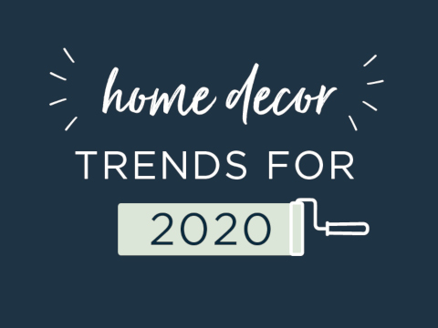 Want To Know What The Biggest Home Trends Will Be In 2020?